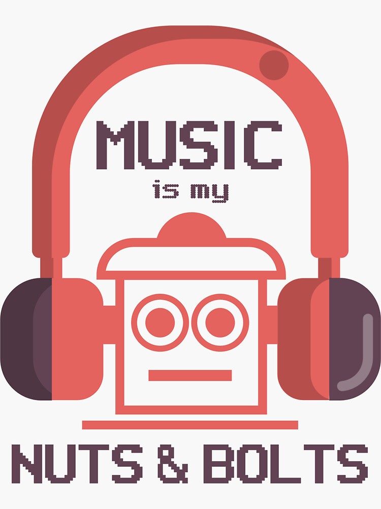 "Music Is My Nuts And Bolts" Sticker for Sale by CheekyLilCubs | Redbubble