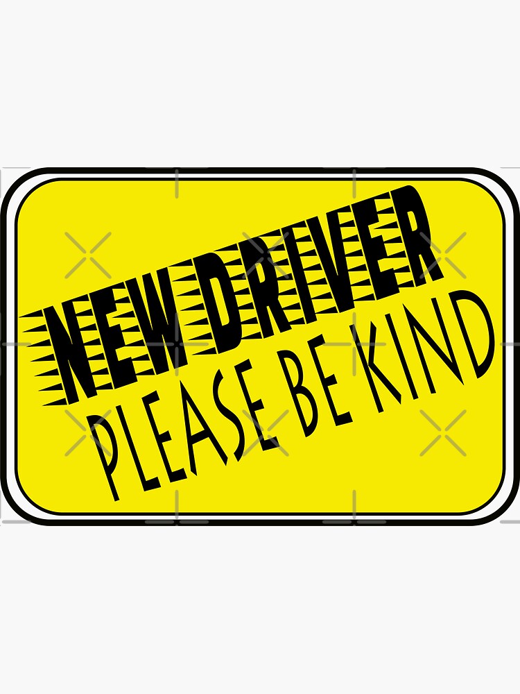 "New Driver Be Kind" Sticker for Sale by TheMikis | Redbubble