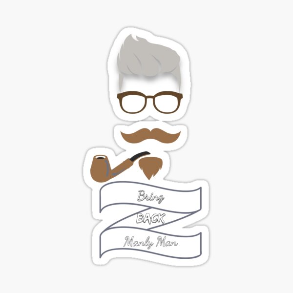 "Bring Back Manly Men" Sticker for Sale by Oleh-K | Redbubble