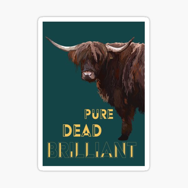 "Pure Dead Brilliant Highland Cow (Coo) " Sticker for Sale by ...