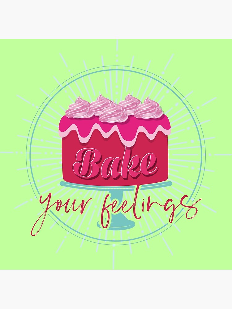 "Bake your Feelings" Poster for Sale by ScottyWalters | Redbubble