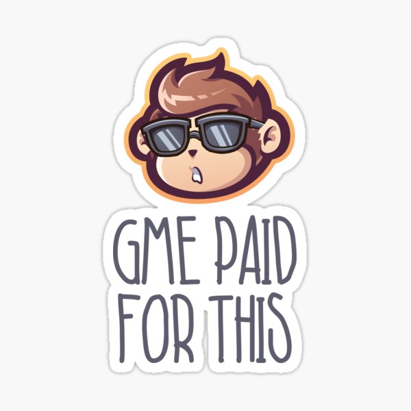 "GME PAID FOR THIS - GME ART" Sticker by GraphicApes | Redbubble