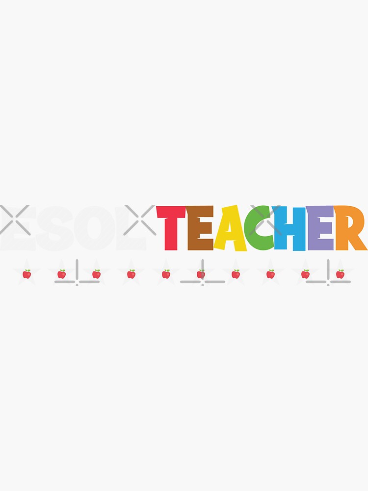 "Back To School Teacher Students Gift - ESOL Teacher" Sticker for Sale ...