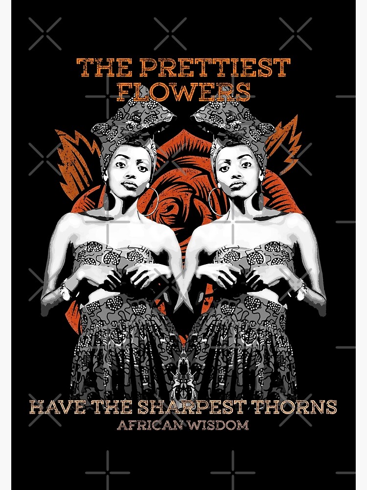 "The Prettiest Flowers Have the Sharpest Thorns, African Proverb, Rose ...