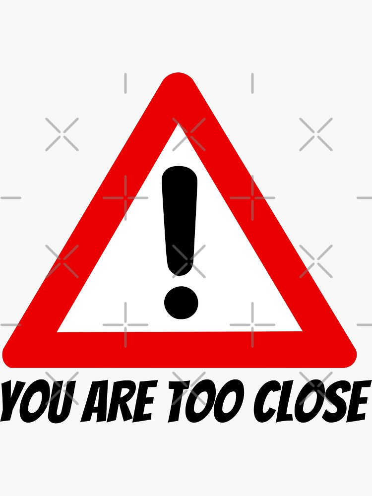 "You Are Too Close" Sticker by crazyyapiart | Redbubble