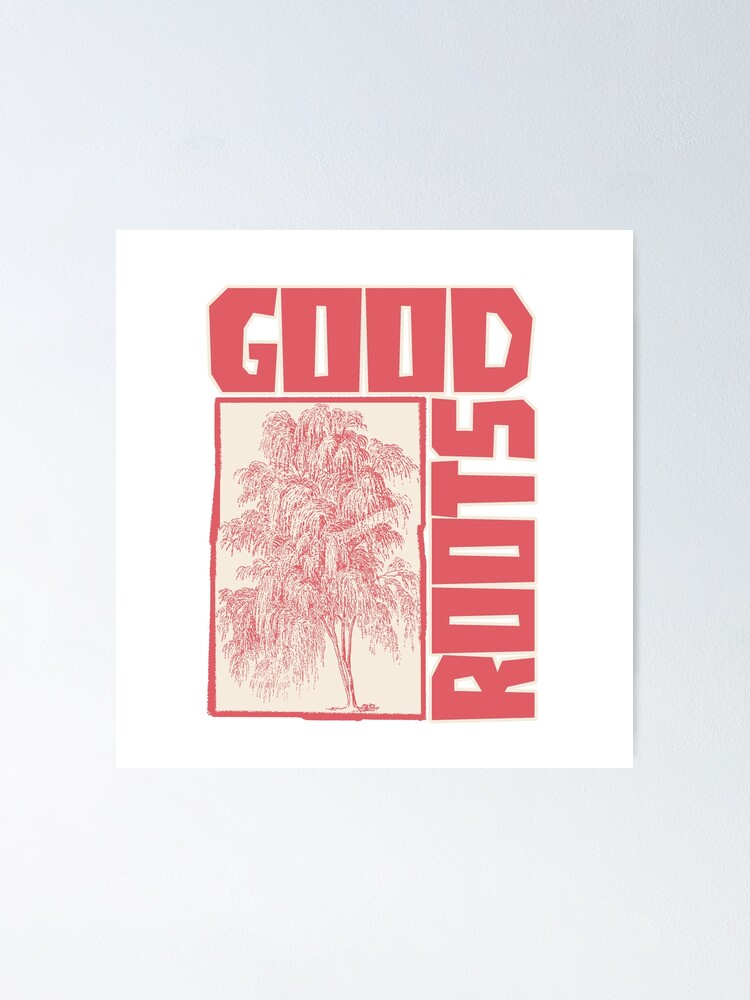 "Good Roots Grow Big Trees" Poster by Solsunx | Redbubble