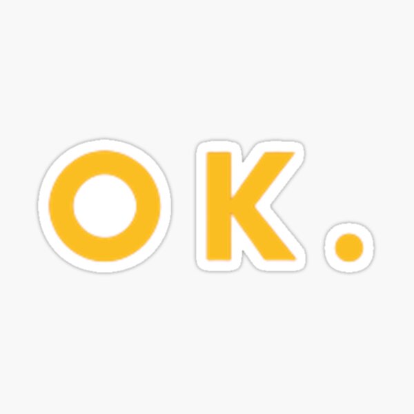 "Ok." Sticker for Sale by Luka-bloem | Redbubble
