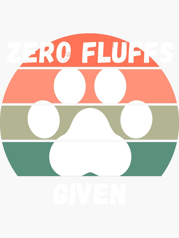 "Zero Fluffs Given" Sticker by MaxDesigner123 | Redbubble