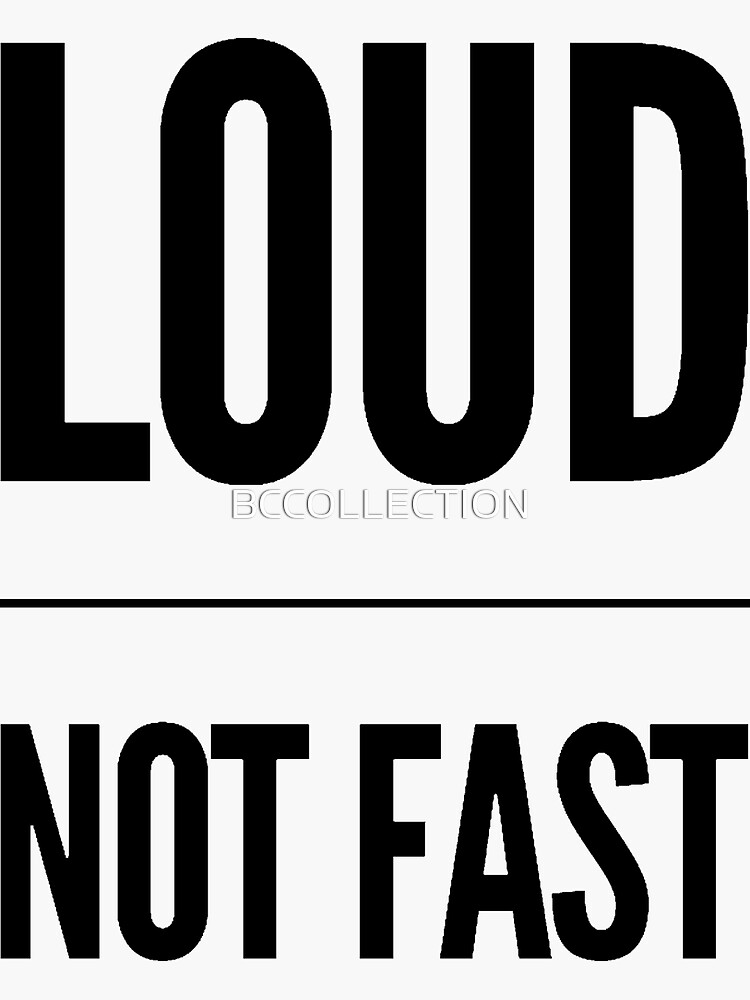 "loud not fast" Sticker for Sale by BCCOLLECTION | Redbubble