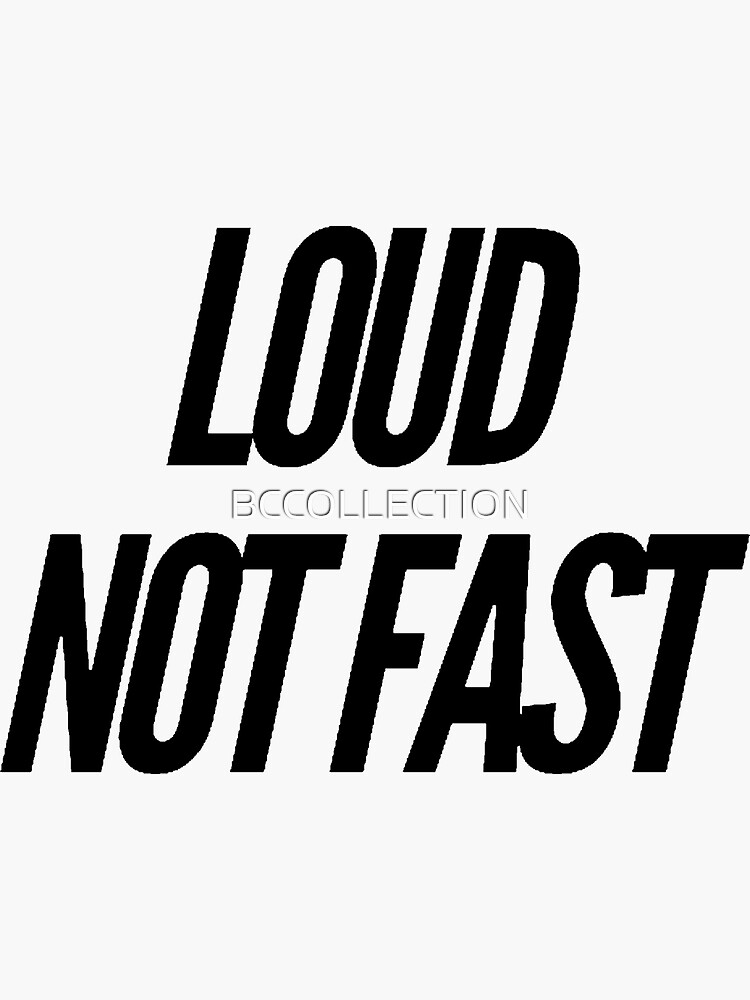 "loud not fast" Sticker for Sale by BCCOLLECTION | Redbubble
