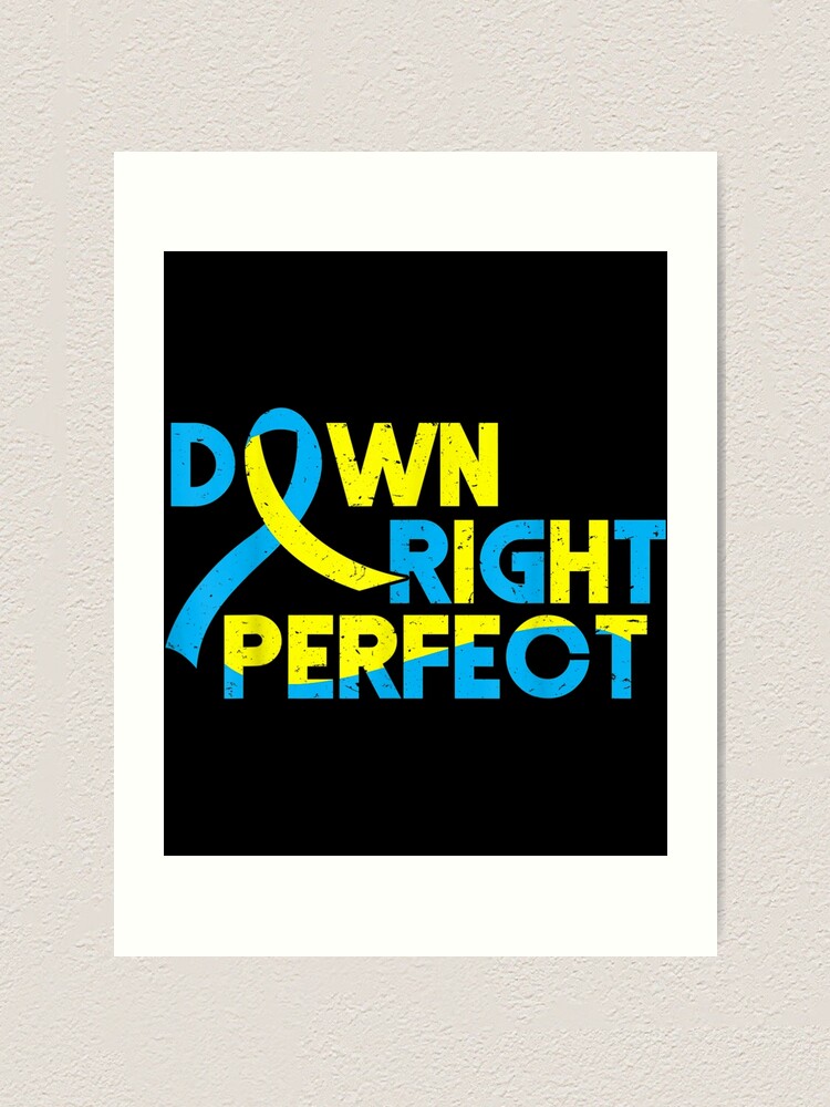 "Down Syndrome Trisomy 21 Down Right Perfect Ribbon" Art Print for Sale ...