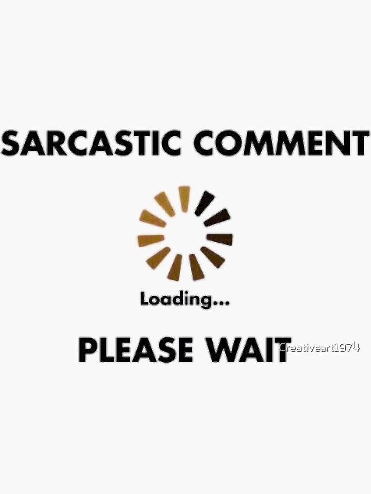 "Sarcastic comment loading..... funny humour" Sticker for Sale by ...