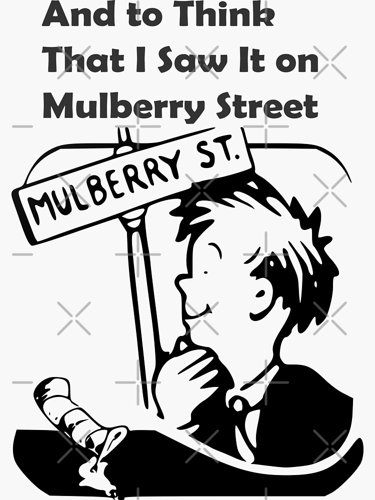 "And to Think That I Saw It on Mulberry Street" Sticker by Euphoria786 ...