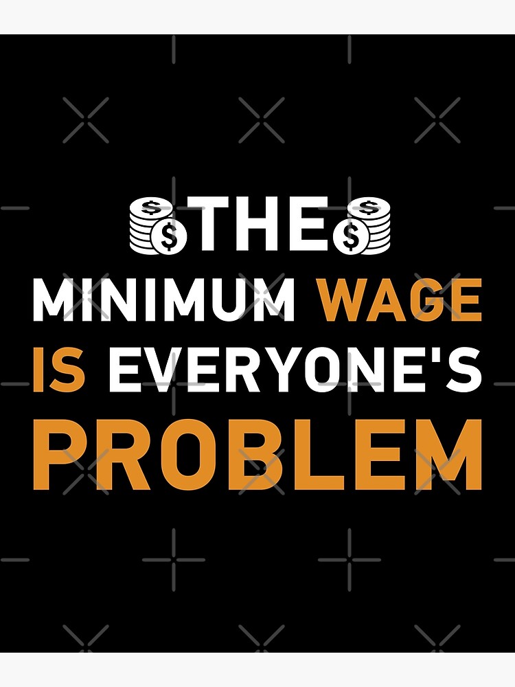 "the Minimum Wage Is Everyone's Problem, 2021 typographic" Poster for ...