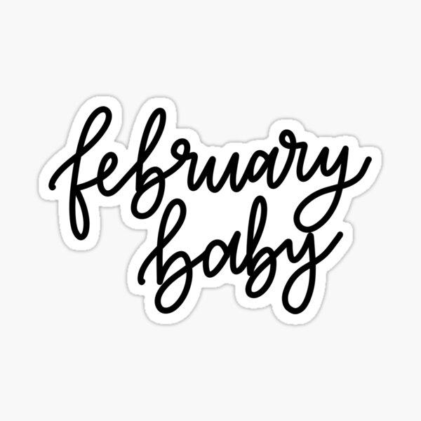 "Cursive February Baby" Sticker for Sale by girafficsco | Redbubble