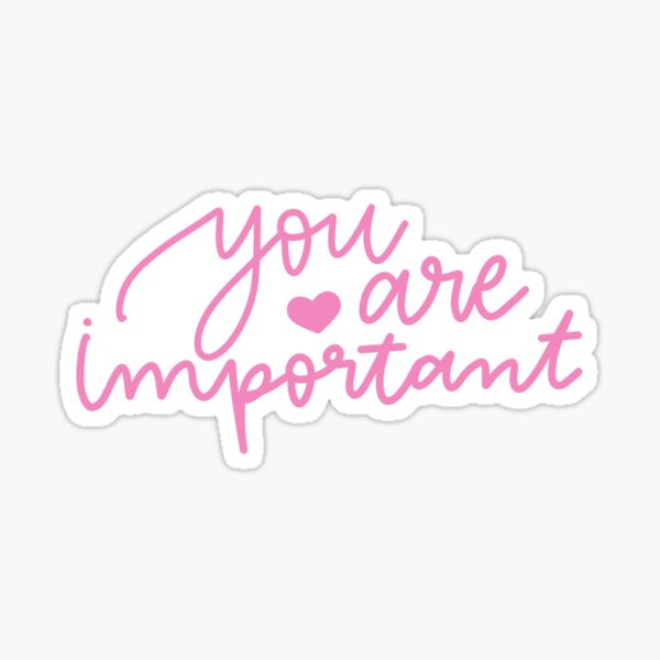 "Pink You Are Important in Cursive" Sticker by girafficsco | Redbubble