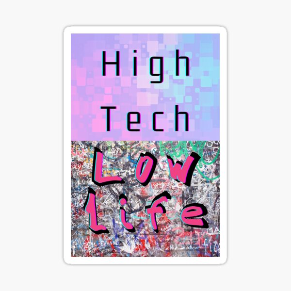"High Tech Low Life" Sticker for Sale by 216stitches | Redbubble