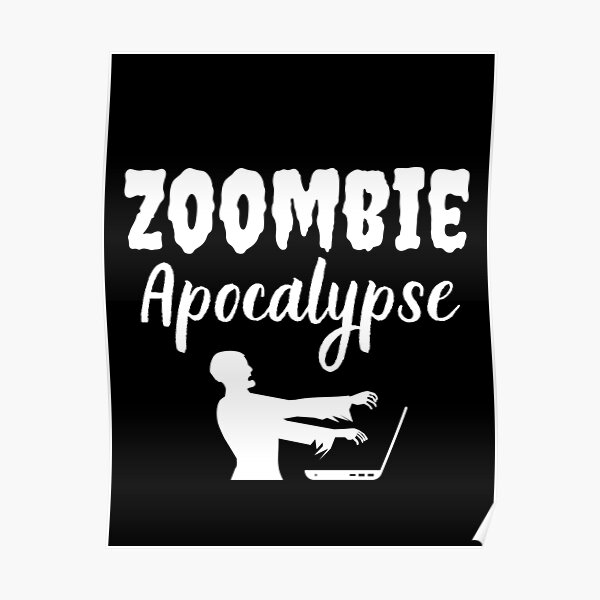 "Zoom Zombie Design | Zoombie Apocalypse | Zoom | Funny Zoom" Poster ...