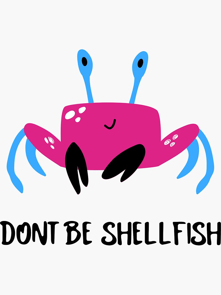 "Don't Be Shellfish" Sticker for Sale by Arctic-Teeshop | Redbubble