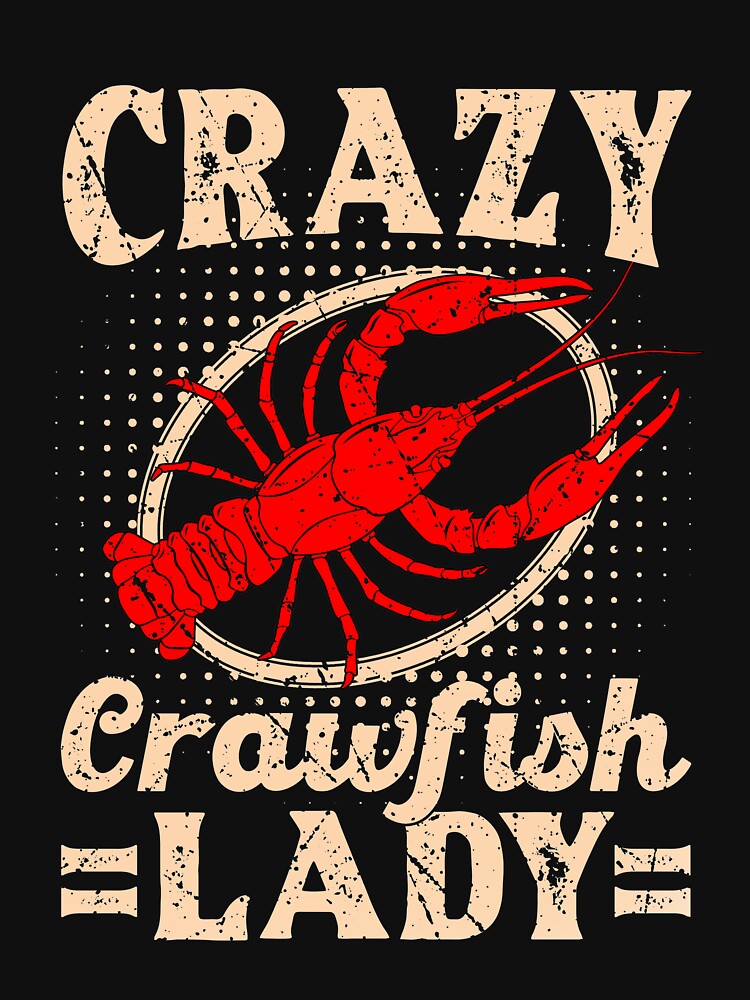 "Crazy Crawfish Lady Funny Crawfish Shirt" T-shirt by Newbalances70 ...