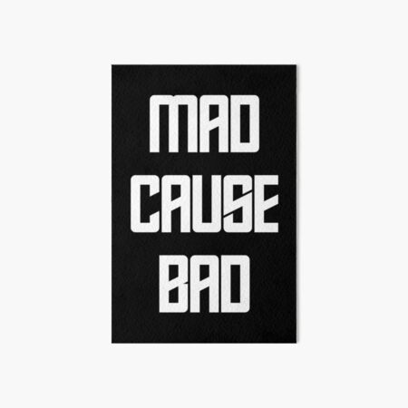 "Mad Cause Bad" Art Board Print for Sale by MuzamilAhmed | Redbubble