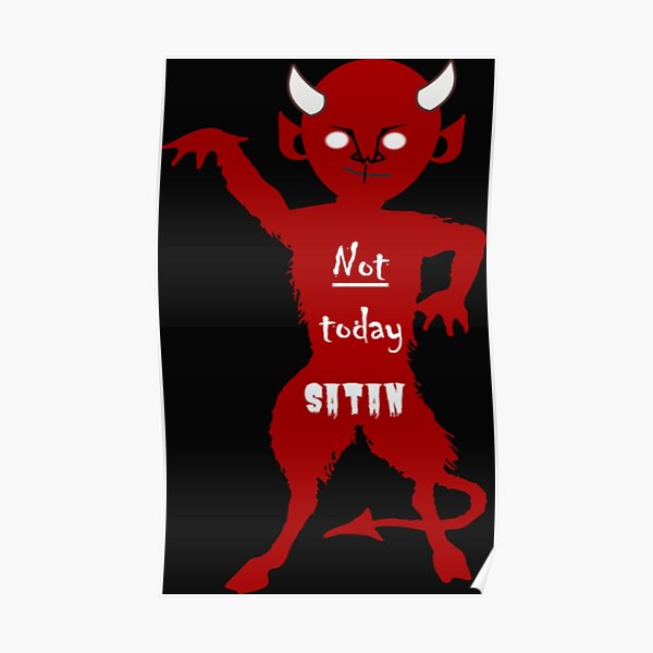 "Not Today Satan: A Declaration" Poster for Sale by TeesbyGinyard ...