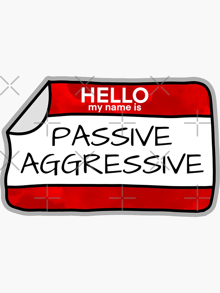 "Hello I Am Passive Aggressive" Sticker by allincolors | Redbubble