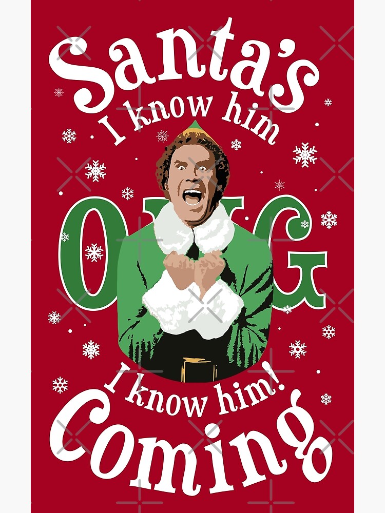 "ELF - Santa OMG I Know Him" Poster by Ottakars | Redbubble