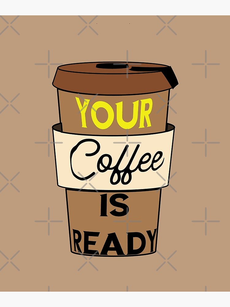 "Your Coffee is Ready - Your Coffee is Ready Graphic and sticker pack ...