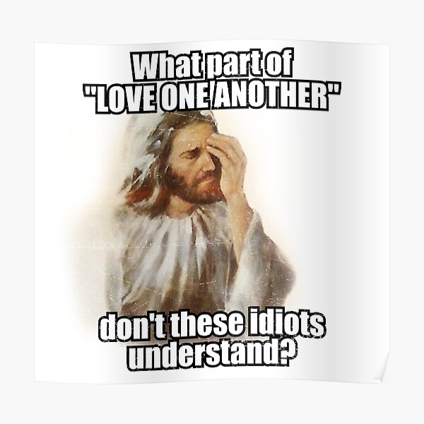 "Facepalm Jesus Meme, You Make Jesus Sad" Poster by t-shatsuclub ...