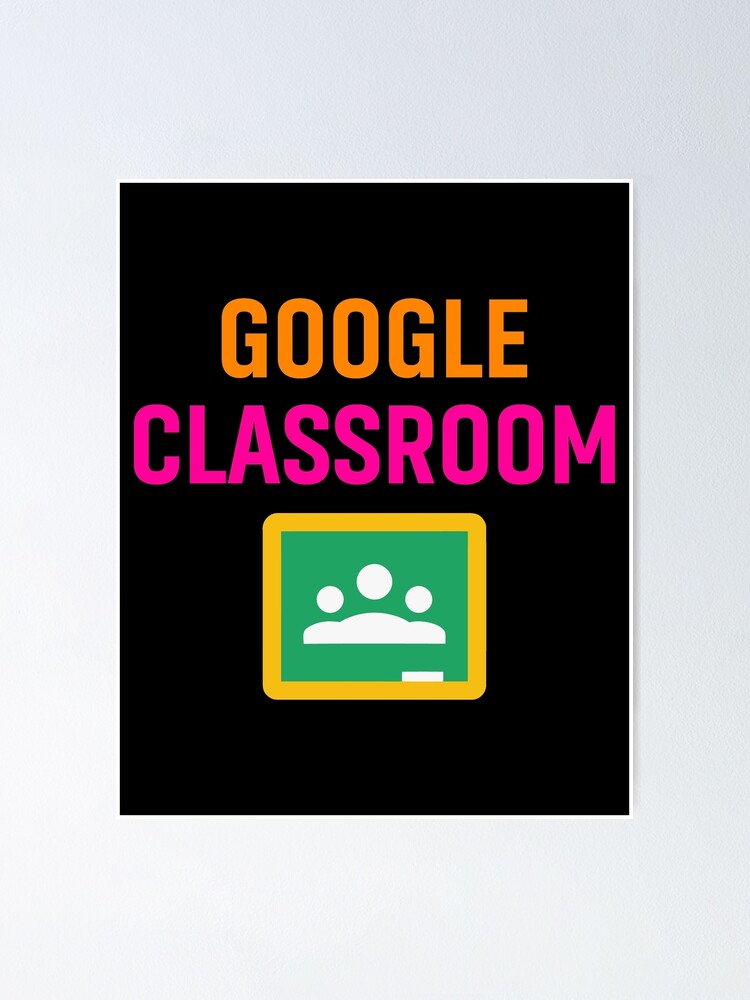 "Google Classroom 2021" Poster for Sale by Motivational-m | Redbubble