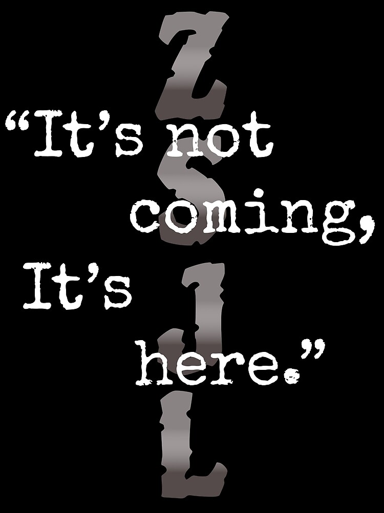 "Its not coming its here" Poster for Sale by PreetiKal86 | Redbubble