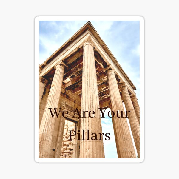 "We are your pillars." Sticker by artsphere | Redbubble