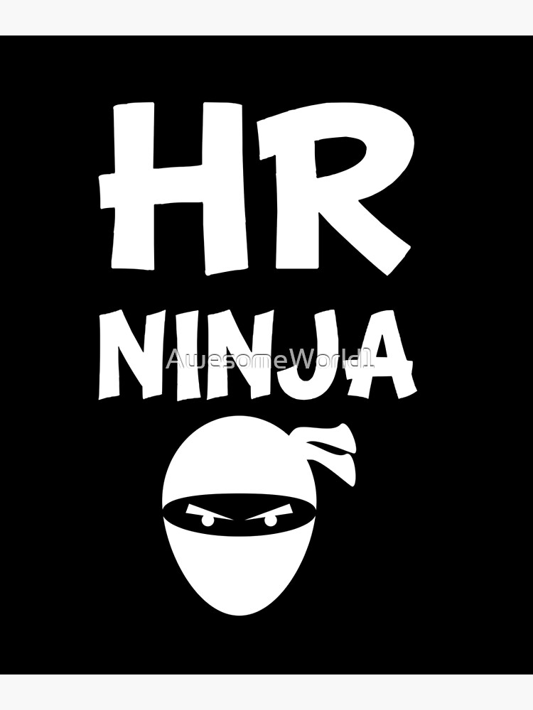"HR Ninja" Poster by AwesomeWorld1 | Redbubble