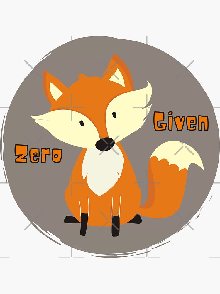 "Zero Fox Given" Sticker by daizeedd | Redbubble