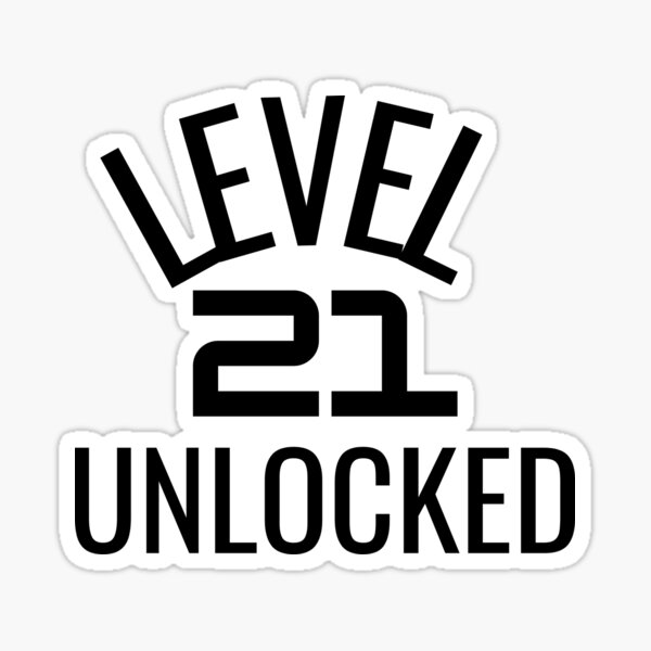 "Level 21 Unlocked" Sticker for Sale by MayaCordalia | Redbubble
