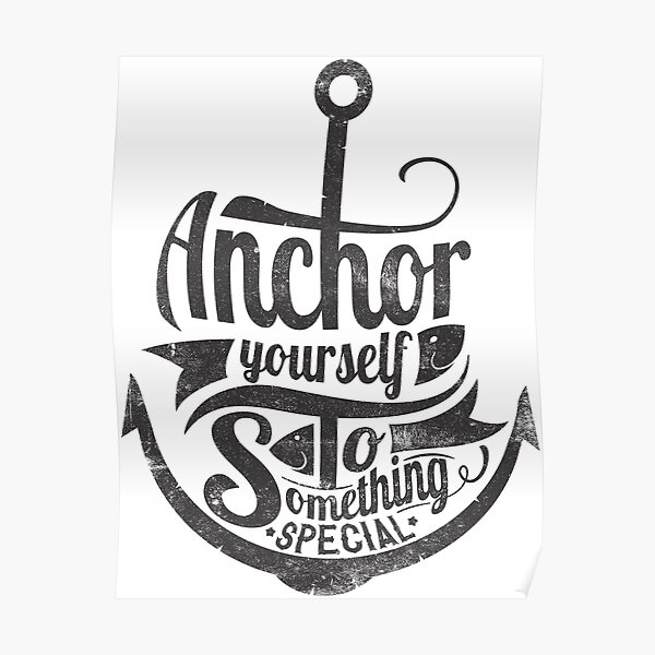 "Anchor yourself" Poster for Sale by TribesPrints | Redbubble