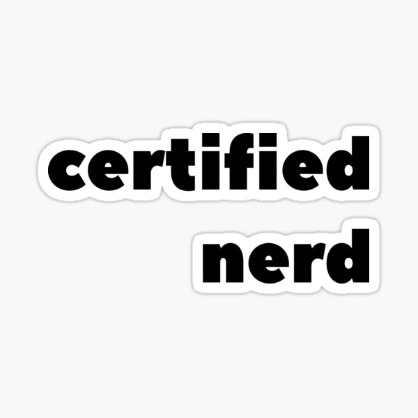 "Certified nerd" Sticker for Sale by TerraArt | Redbubble