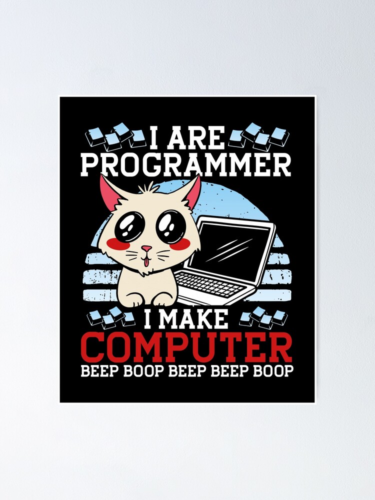 "I Are Programmer Funny Cat Coder Computer Kitty" Poster for Sale by ...