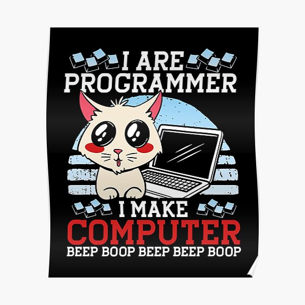 "I Are Programmer Funny Cat Coder Computer Kitty" Poster for Sale by ...