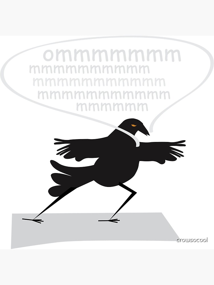 "Crow doing yoga, for happy smiles, ommmmmmm " Poster for Sale by ...