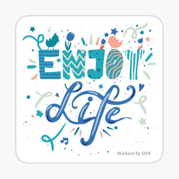 "Enjoy Life Sticker Square Border White Background Blue Font Be ...