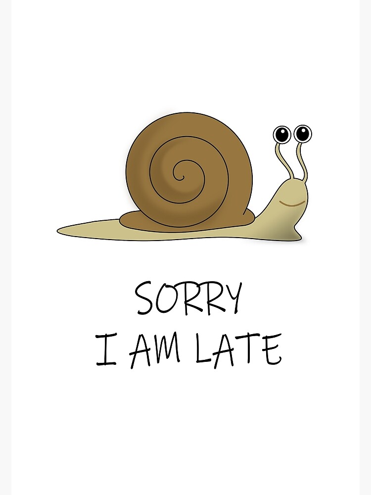 "SORRY I AM LATE" Poster for Sale by 30-Merch | Redbubble
