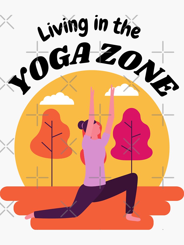 "Living in the Yoga Zone" Sticker for Sale by JennBBDesigns | Redbubble