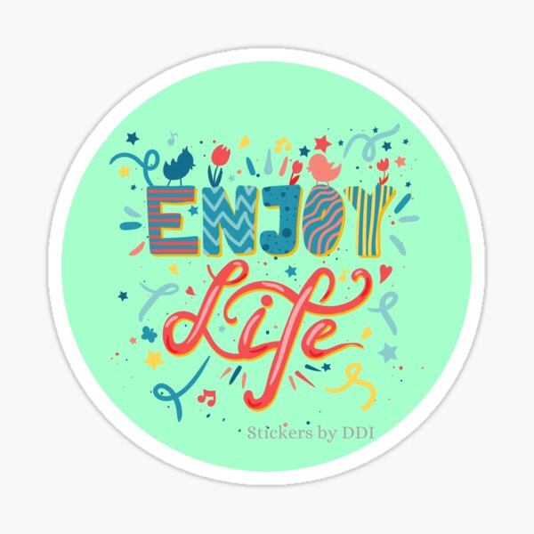 "Enjoy Life Sticker Round Circle Border Green Background Red Font Be ...