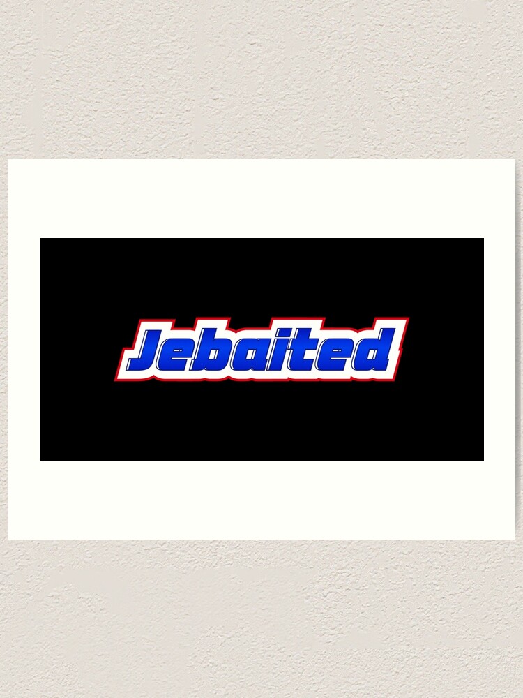"Jebaited" Art Print for Sale by crecks | Redbubble