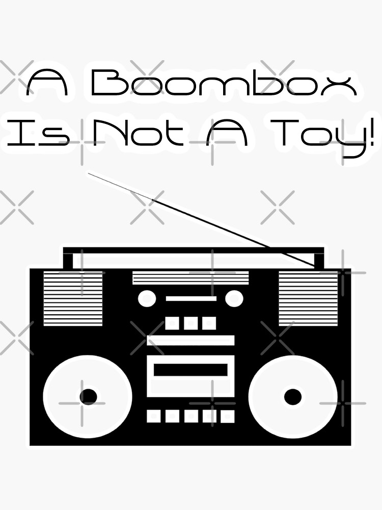 "A Boombox Is Not a Toy" Sticker for Sale by ICheckmateThee | Redbubble