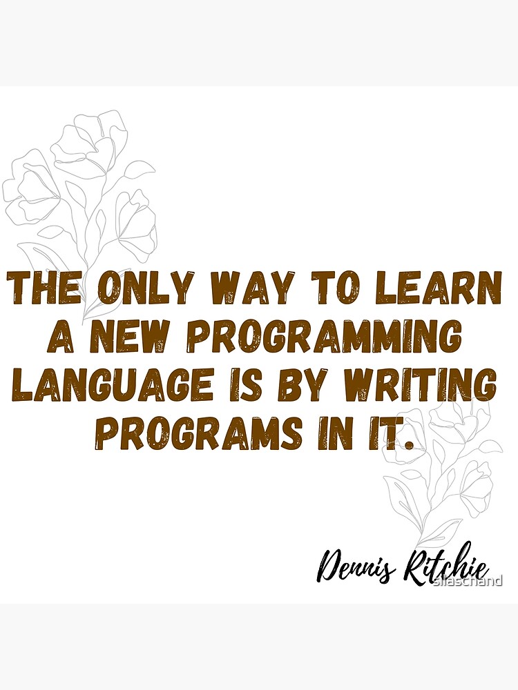 "Dennis Ritchie - Zitat über das Erlernen einer neuen ...