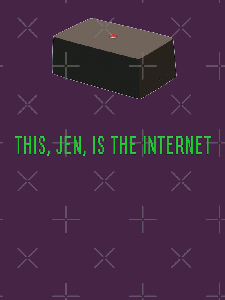 "This, Jen, is the internet!" T-shirt for Sale by LordNeckbeard ...