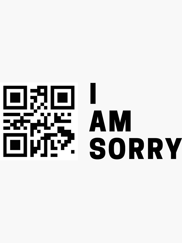 "I AM SORRY / QR-CODE says "SORRY NOT SORRY"" Sticker by livefrompluto ...
